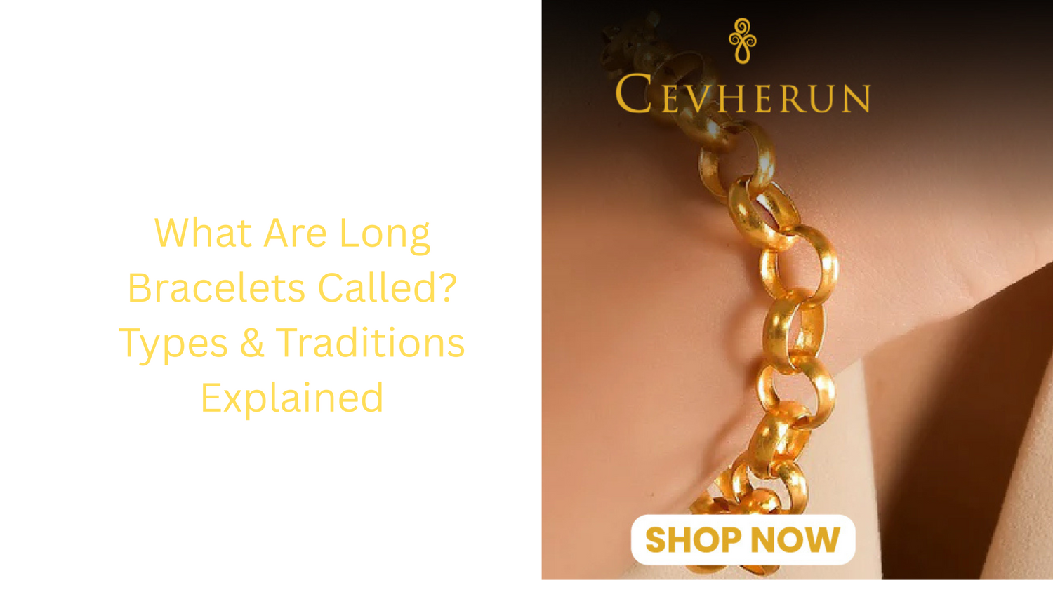 What Are Long Bracelets Called? Types & Traditions Explained – Cevherun